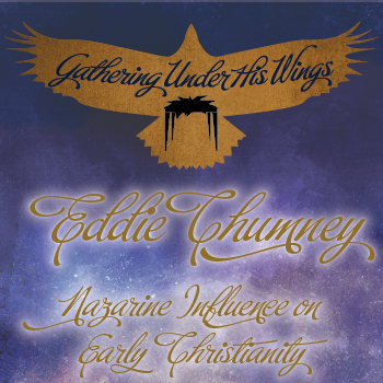 Tabernacles 2023 MP4 - Eddie Chumney: Nazarene Influence on Early Chri ...